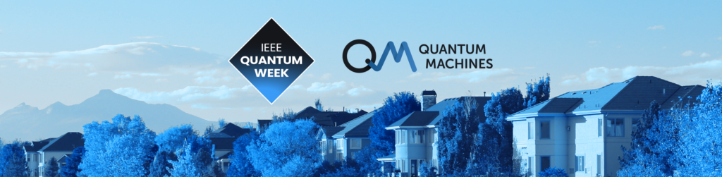 Quantum Machines at IEEE Quantum Week 2022: Scientific Program ...